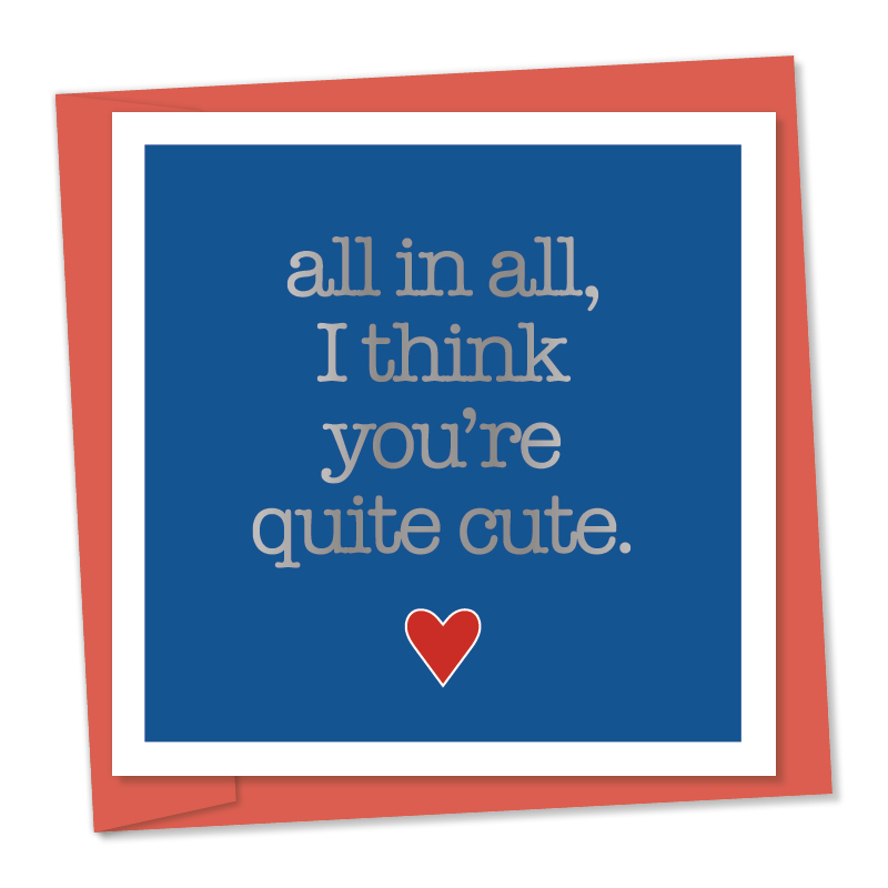 All in all, I think you’re quite cute - View Gifts | Thames Ditton